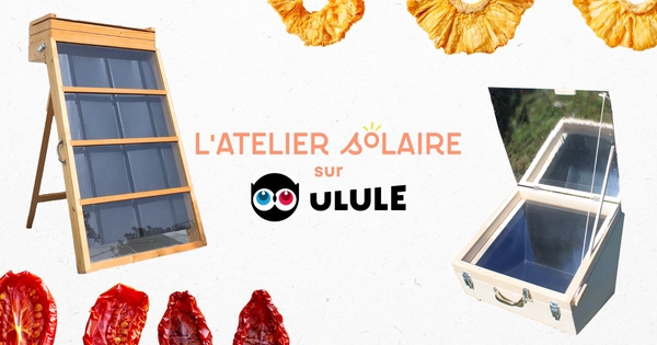 Four et séchoir solaire : cuisiner avec le soleil, partout ☀ - Ulule