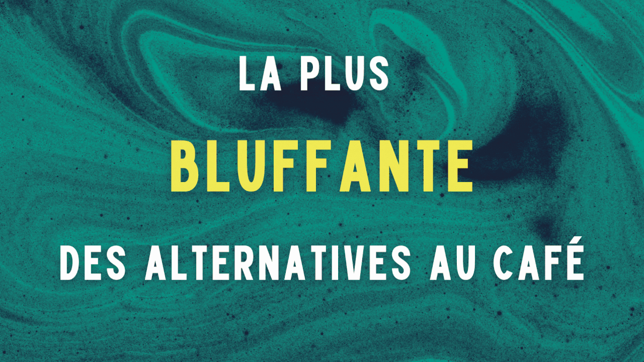 La plus bluffante des alternatives au café