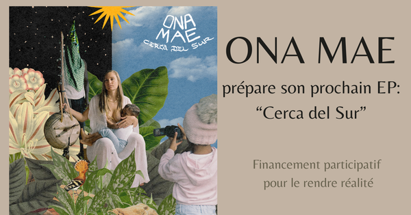 ONA MAE : album "Cerca del Sur" ¡¡NOUVEL OBJECTIF !!🚀🚀