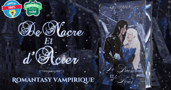 De Nacre et d'Acier, la romantasy - Ulule