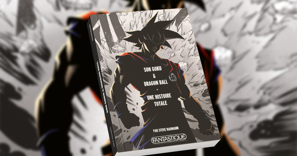 Son Goku & Dragon Ball - Une Histoire Totale