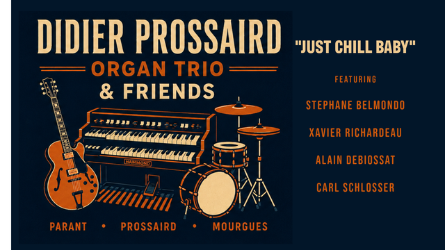 Soutenez l'album Just Chill Baby Didier Prossaird Organ Trio